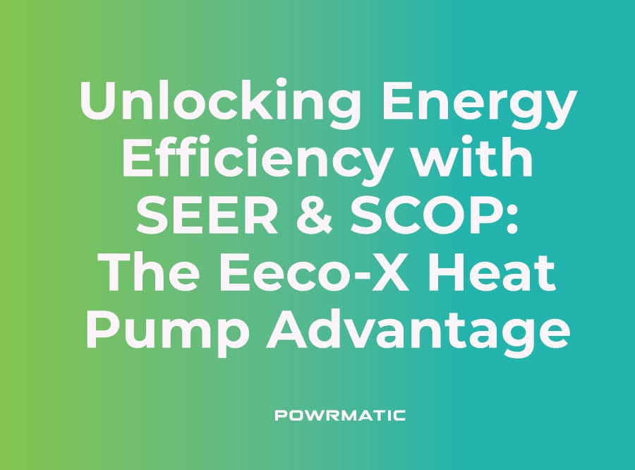 Unlocking Energy Efficiency with SEER & SCOP: The Eeco‑X Heat Pump ...